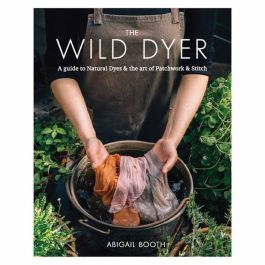 The Wild Dyer Book By Abigail Booth | G Baldwin & Co